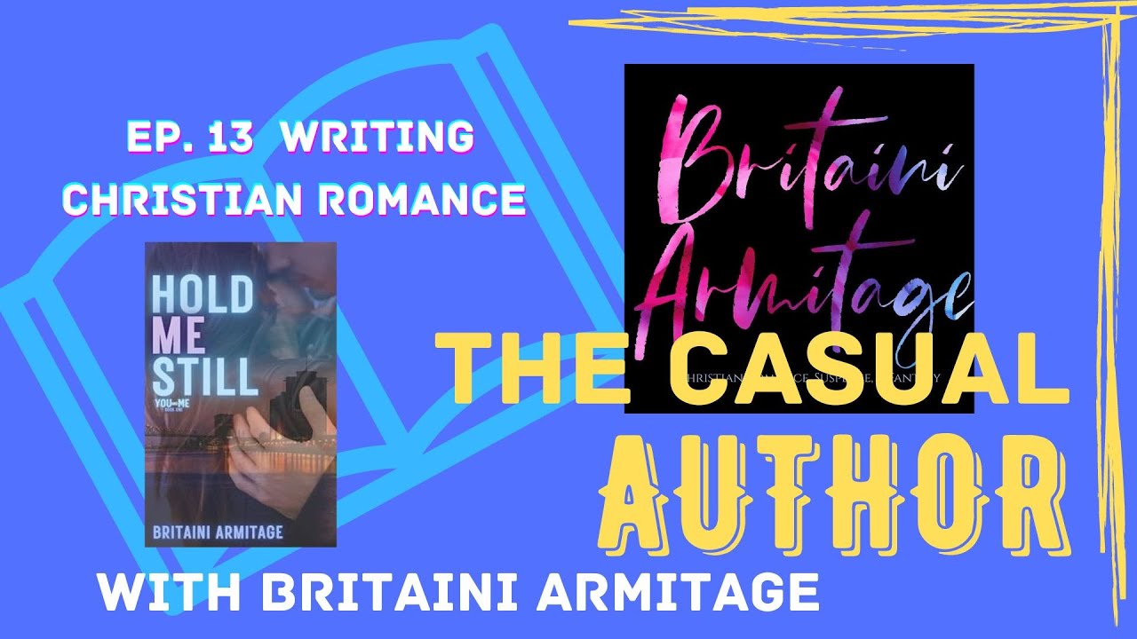 Ep 13 Writing Christian Romance with Britaini Armitage - YouTube