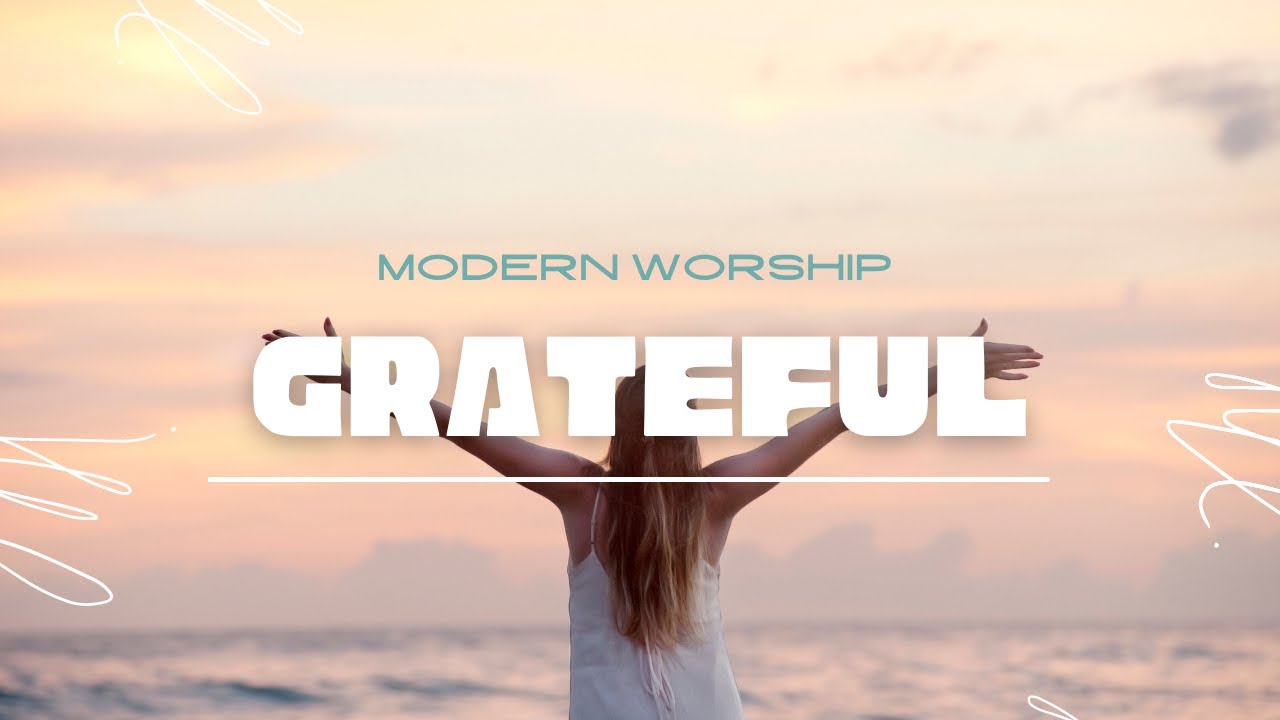 Modern Worship | Grateful - YouTube