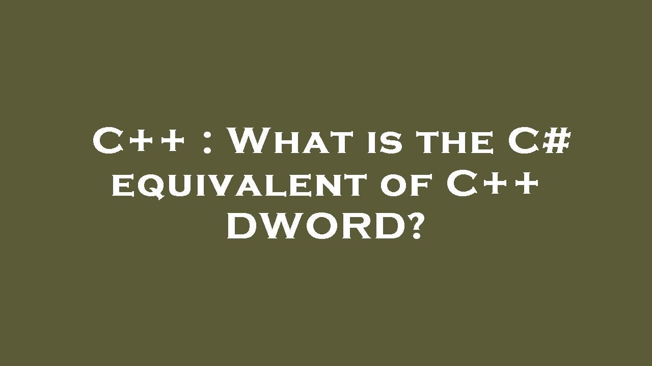 C++ : What is the C# equivalent of C++ DWORD? - YouTube