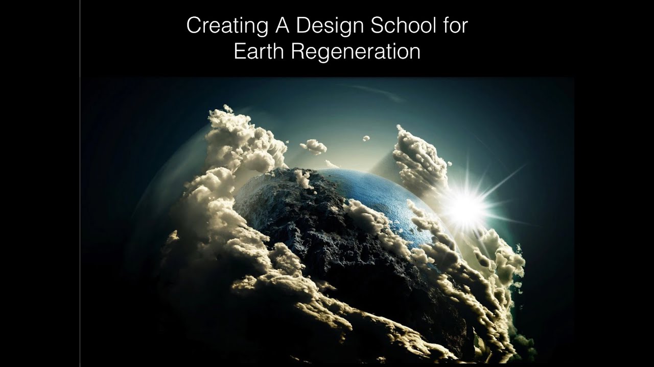 Creating A Design School for Regenerating Earth - YouTube