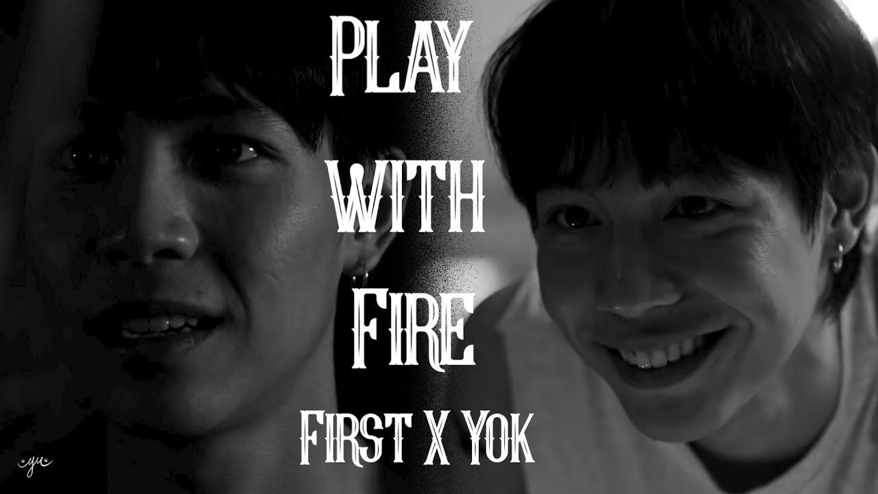 [FMV] Play with fire | First X Yok | Not me - YouTube