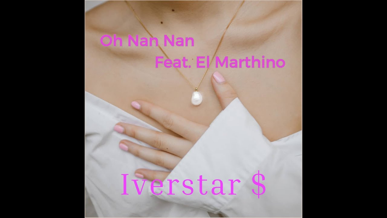 Oh Nan Nan - Iverstar $ FT. El Marthino (Music Visualizer Vidéo) - YouTube