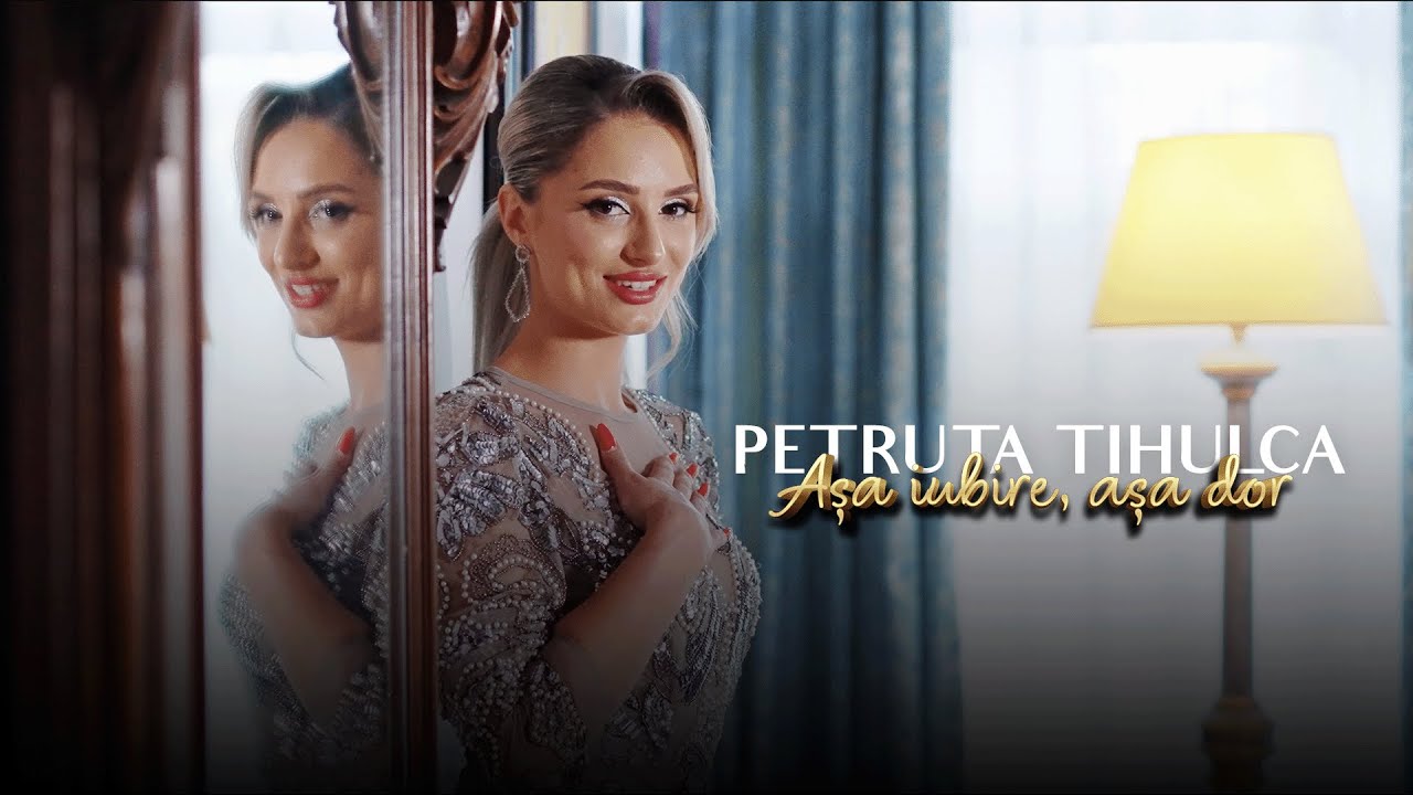 PETRUTA TIHULCA Asa iubire, asa dor NOU - YouTube