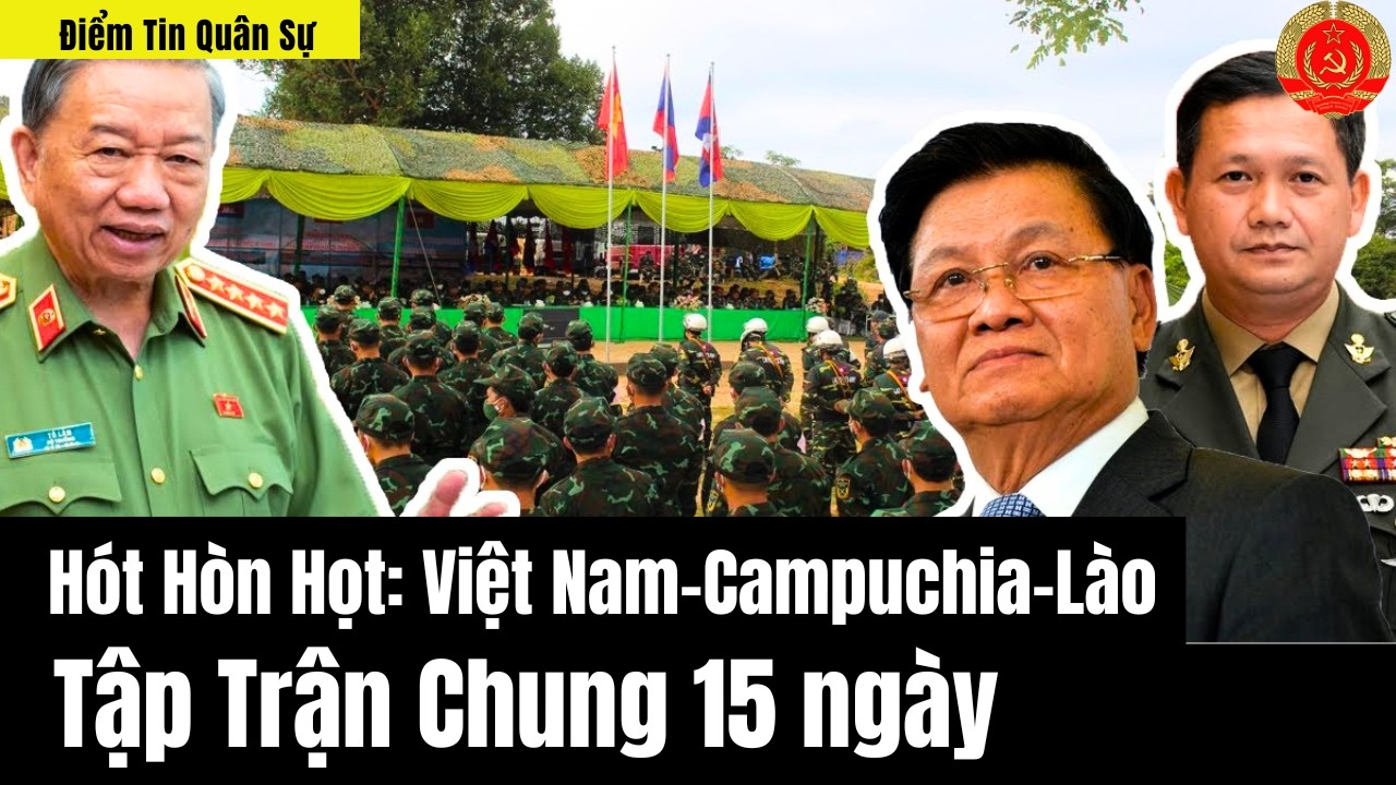 Hót Hòn Họt: Việt Nam-Campuchia-Lào Tập Trận Chung 15 ngày - YouTube