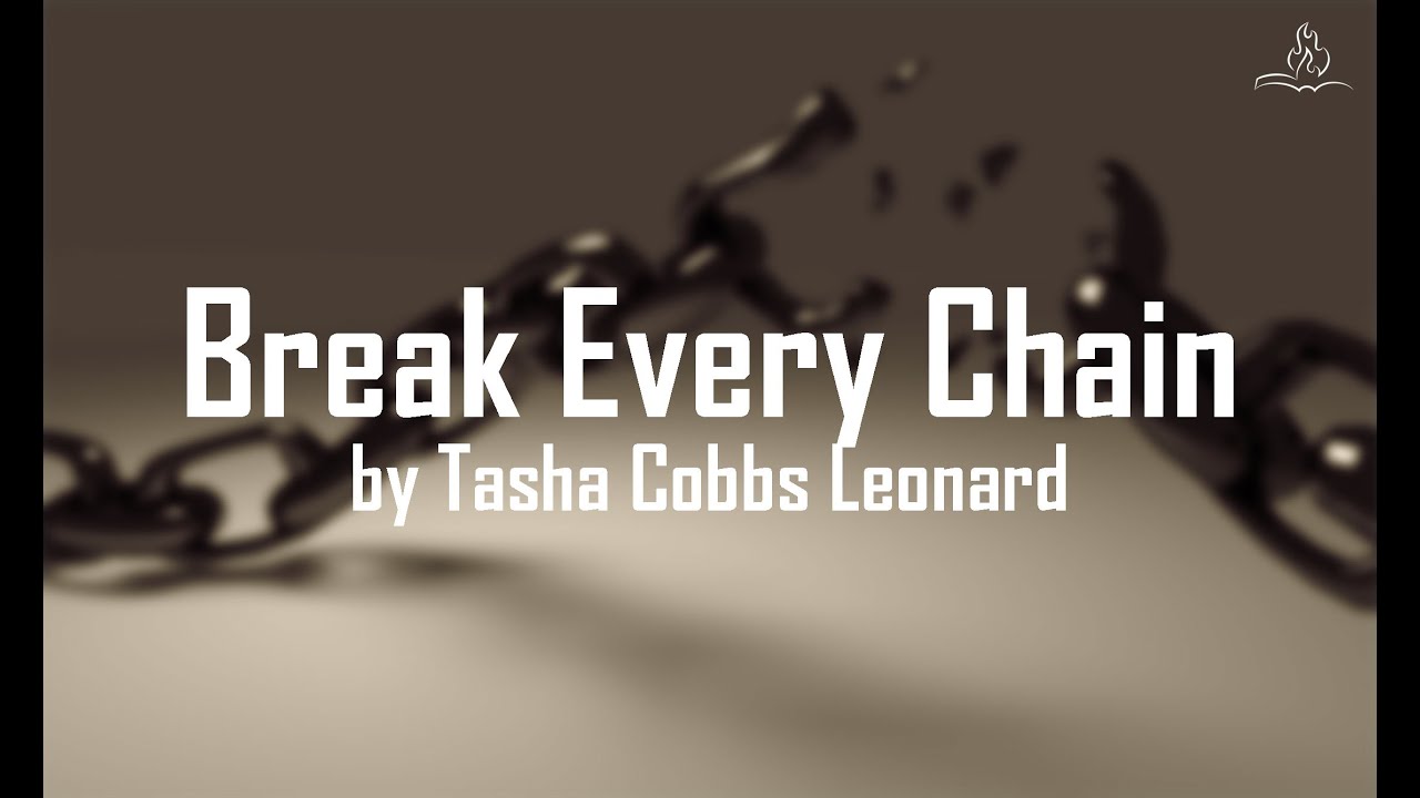 Break Every Chain - Tasha Cobbs Leonard - With Lyrics - YouTube