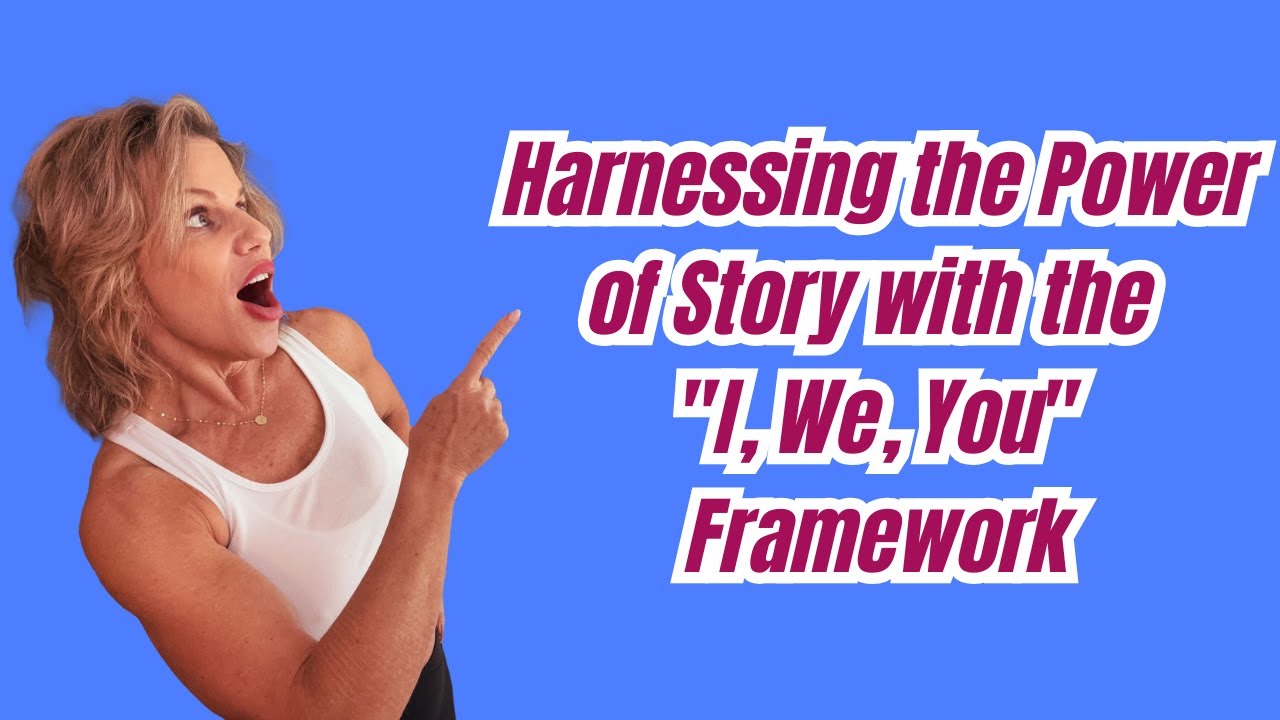 Harnessing the Power of Story with the "I, We, You" Framework - YouTube