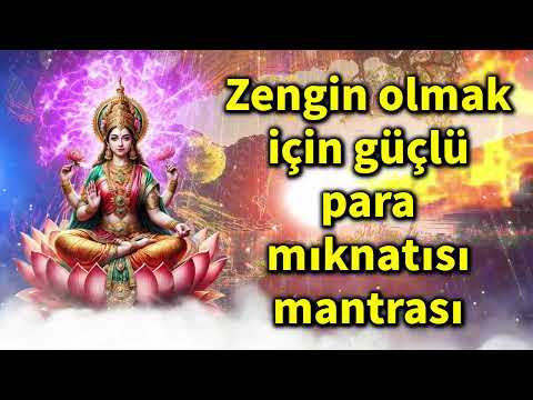 Zengin olmak için güçlü para mıknatısı mantrası