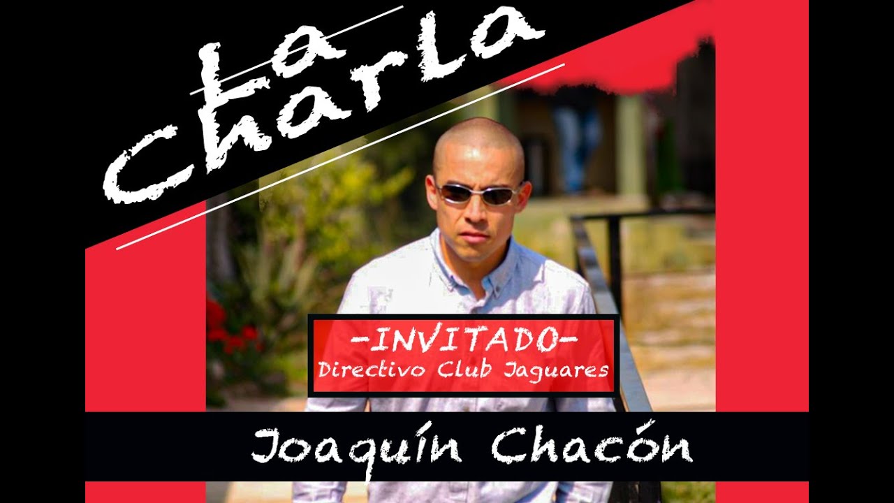 La Charla, invitado Joaquin Chacon Ep. 7 - YouTube
