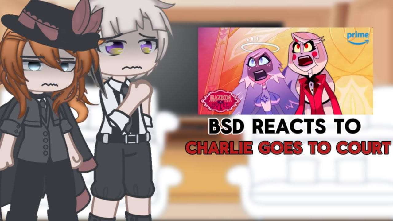 || BSD reacts to “Charlie goes to court” || [HH x BSD] || - YouTube
