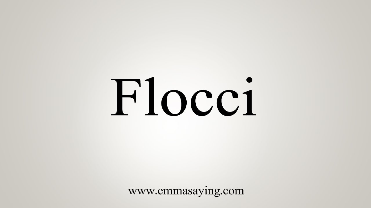 How To Say Flocci - YouTube