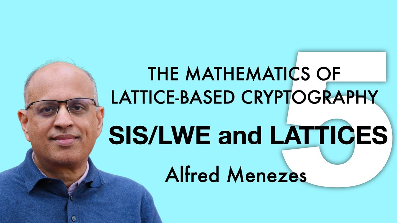 Lecture 5. SIS/LWE and lattices (The Mathematics of Lattice-Based ...