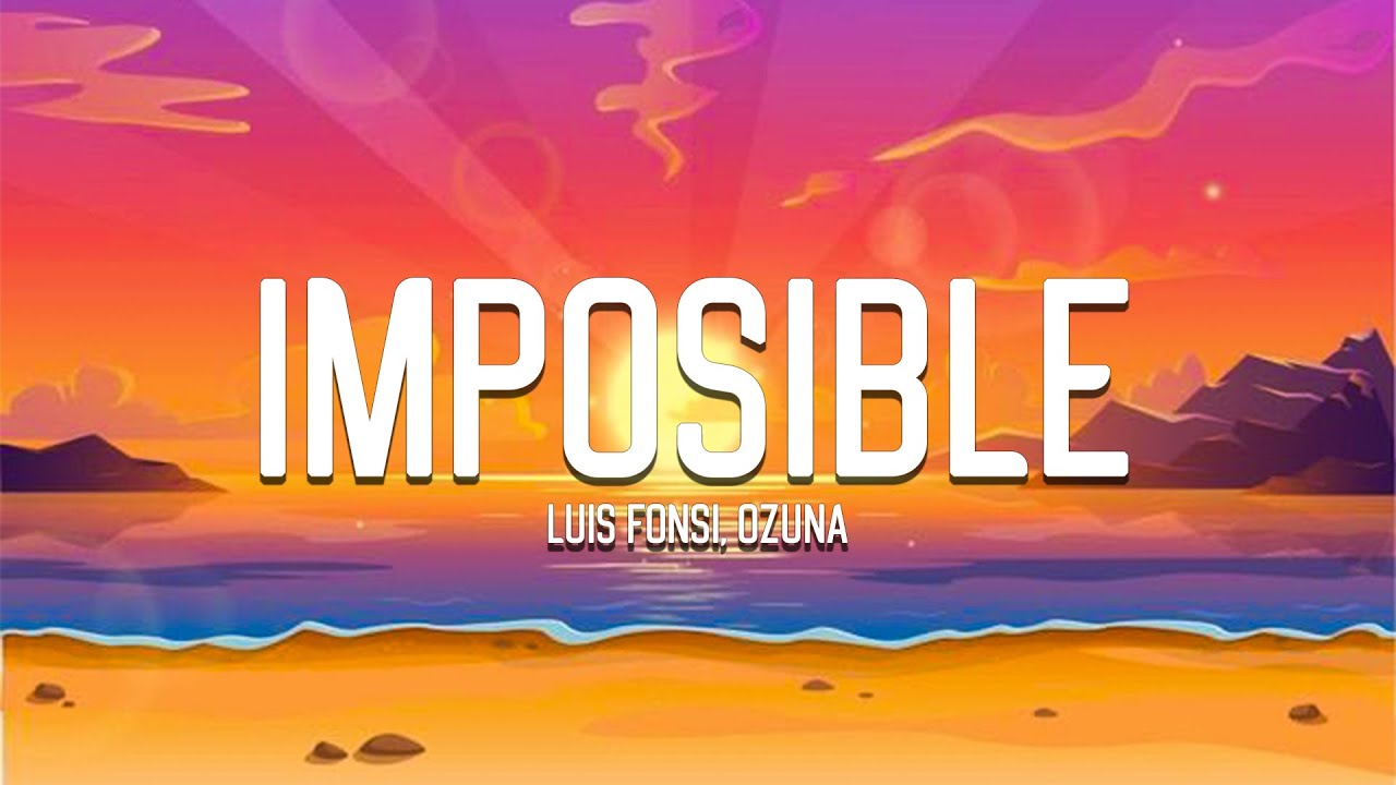 Luis Fonsi & Ozuna - Imposible (Letra/Lyrics) - YouTube