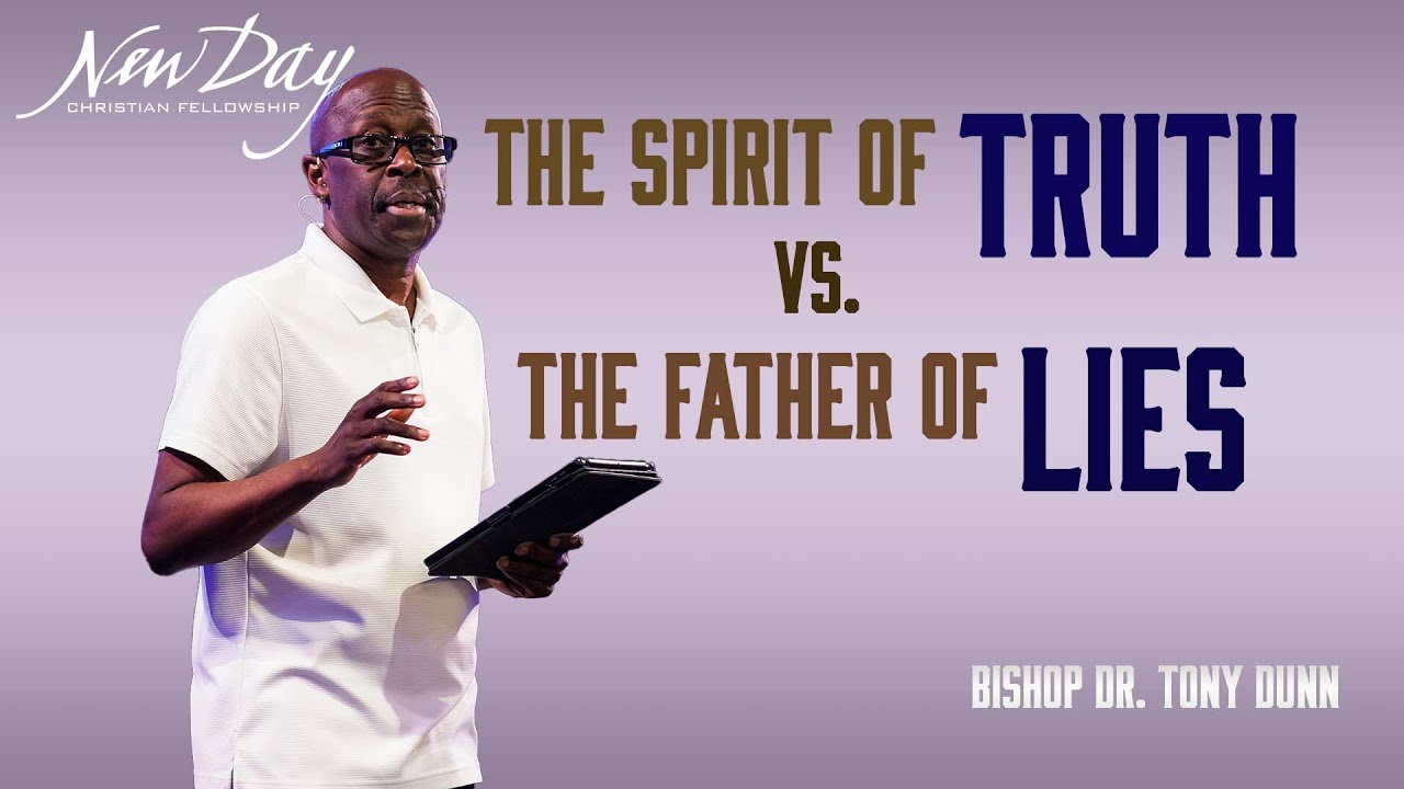 The Spirit of Truth vs. The Father of Lies | Bishop Dr. Tony Dunn - YouTube