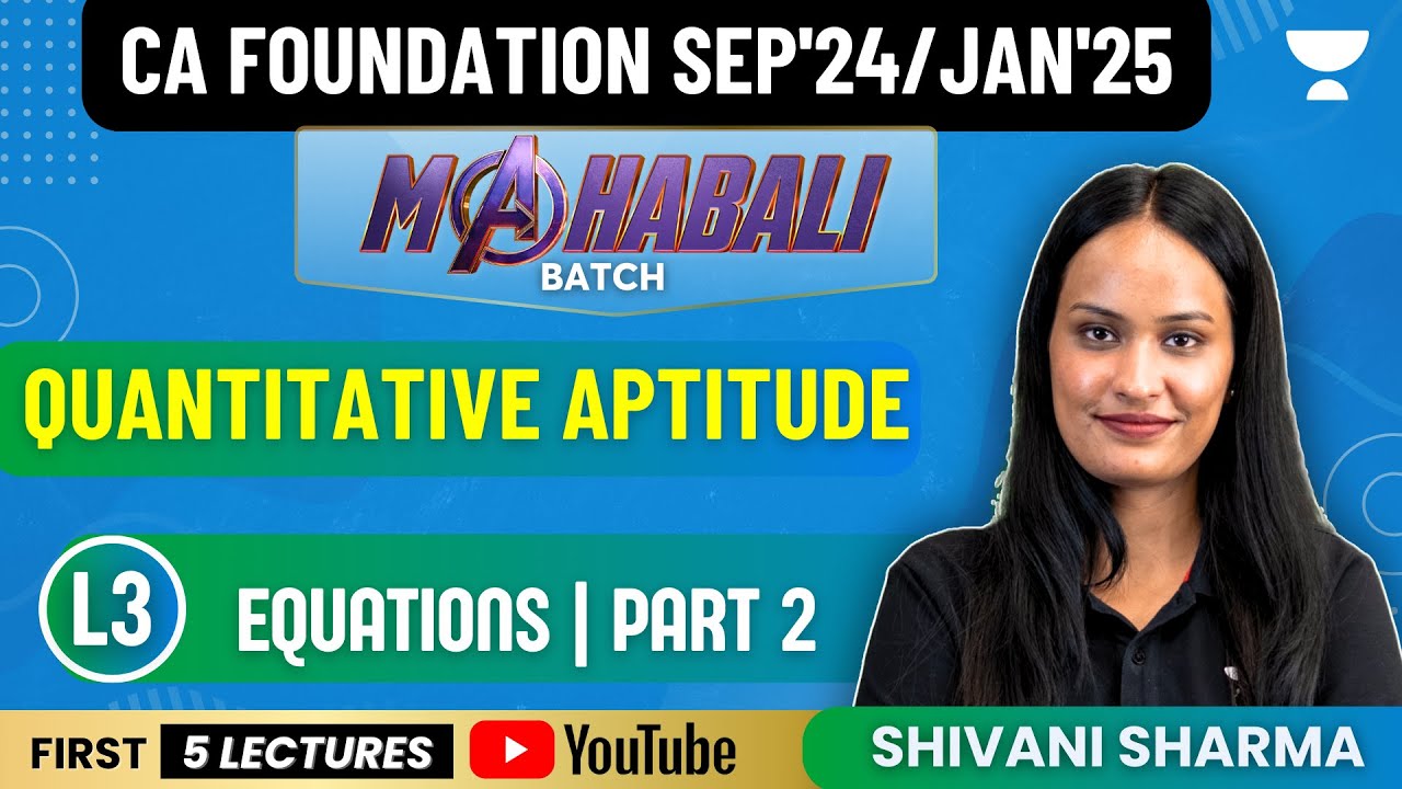 L3 | Equations | Part 2 | Quantitative Aptitude | CA Foundation Sep'24 ...