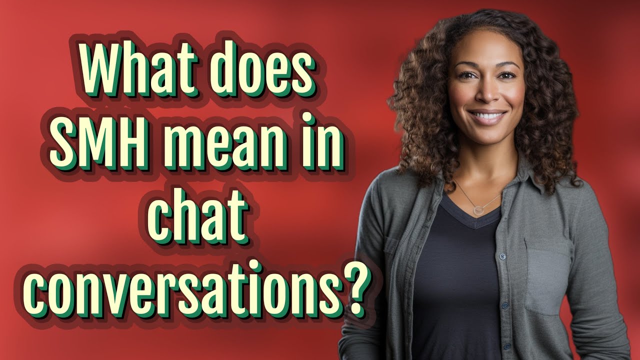 What does SMH mean in chat conversations? - YouTube