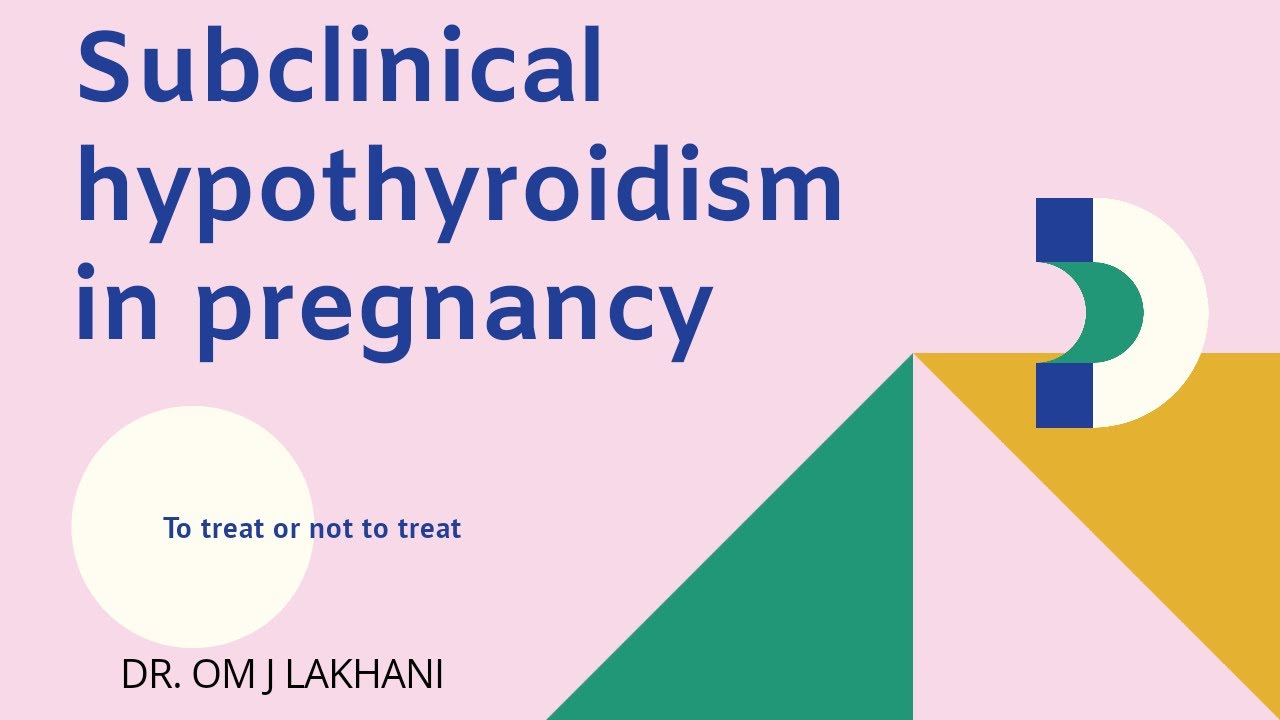 Subclinical Hypothyroidism In Pregnancy When To Treat And When Not To subclinical-hypothyroidism-in-pregnancy-when-to-treat-and-when-not-to