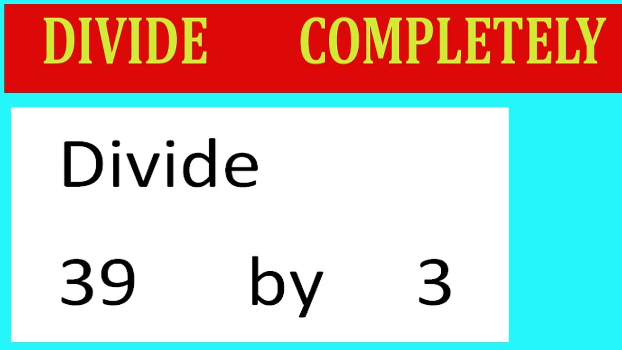 Divide 39 by 3 Divide completely - YouTube