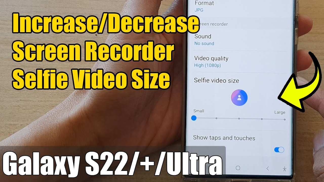 Galaxy S22/S22+/Ultra: How to Increase/Decrease Screen Recorder Selfie Video Size (Smaller ...