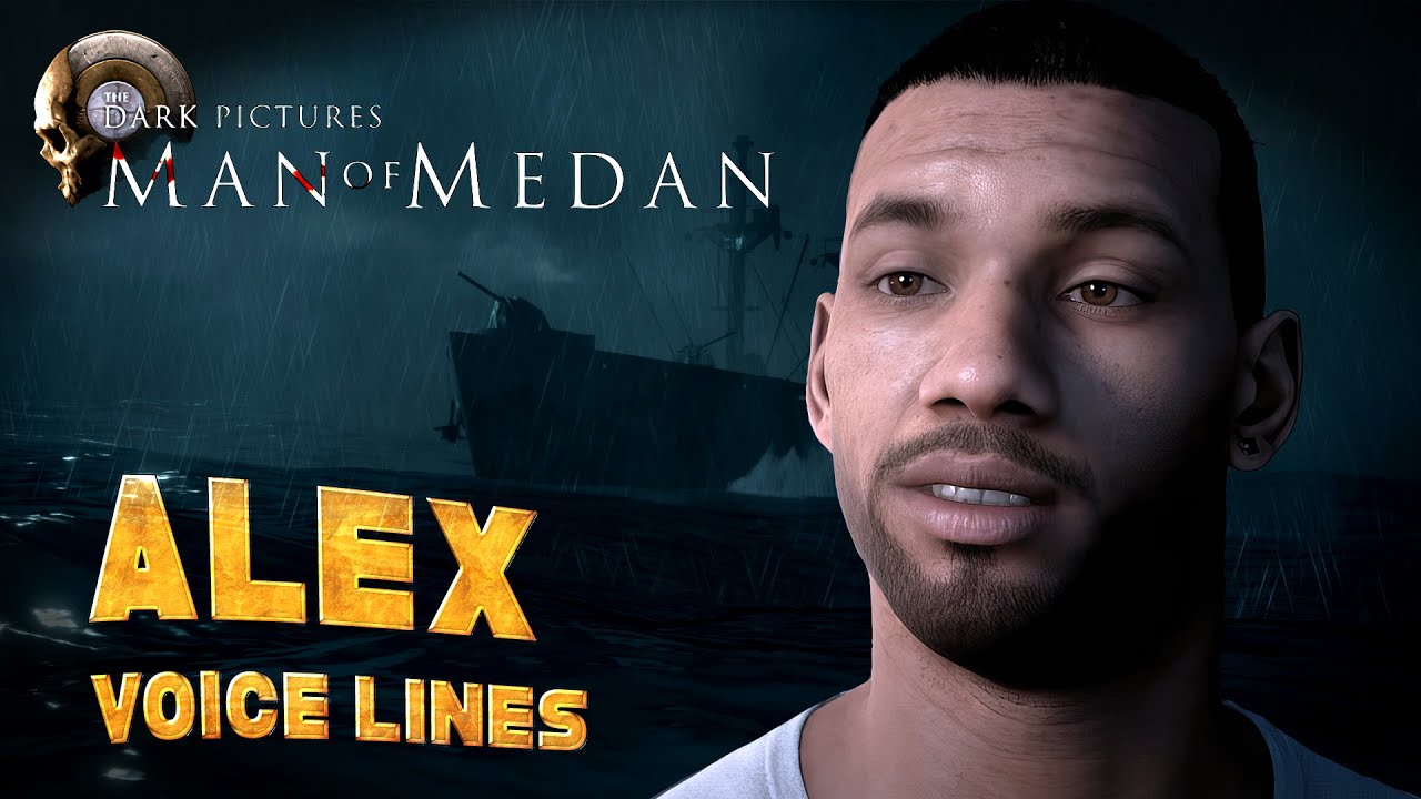 The Dark Pictures Anthology: Man of Medan - Alex Voice Lines + Efforts ...