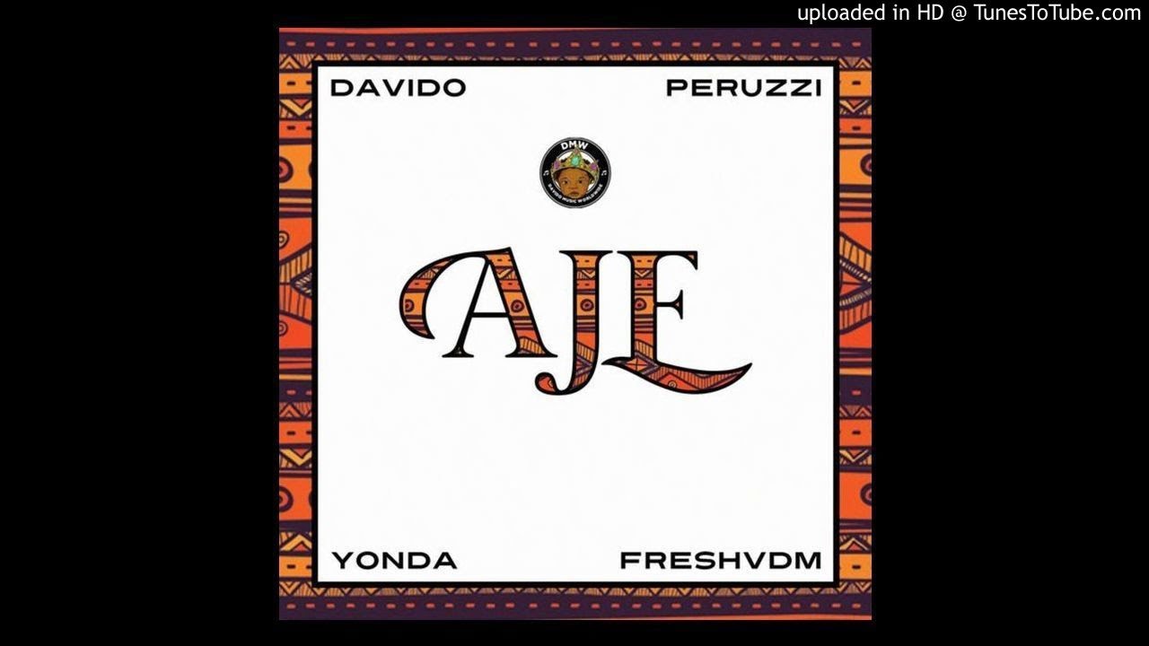 DMW - AJE ft. Davido x Peruzzi x Yonda x Fresh (OFFICIAL AUDIO) Music ...