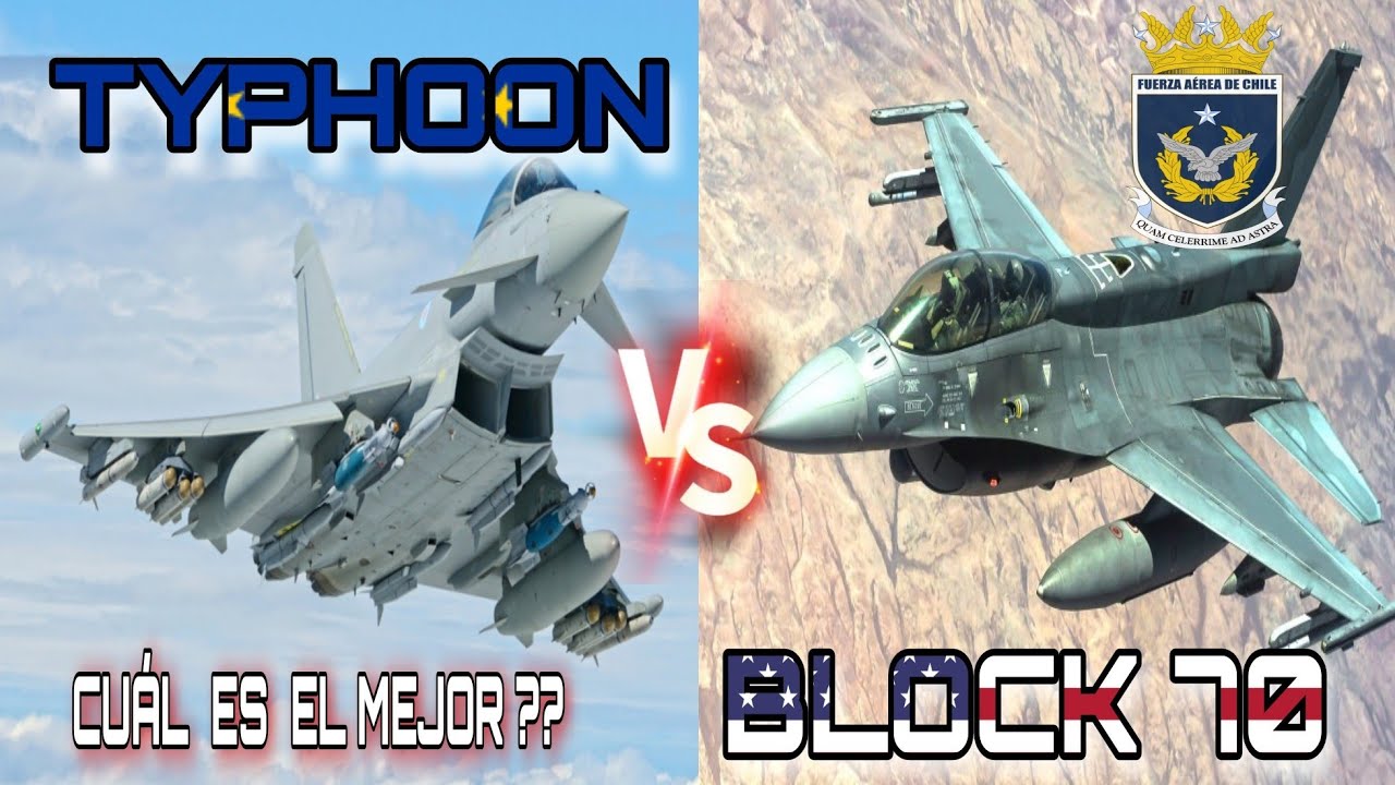 F16 BLOCK 70 VS EUROFIGHTER TYPHOON T2 CUÁL ES MEJOR PARA LA FACH ...