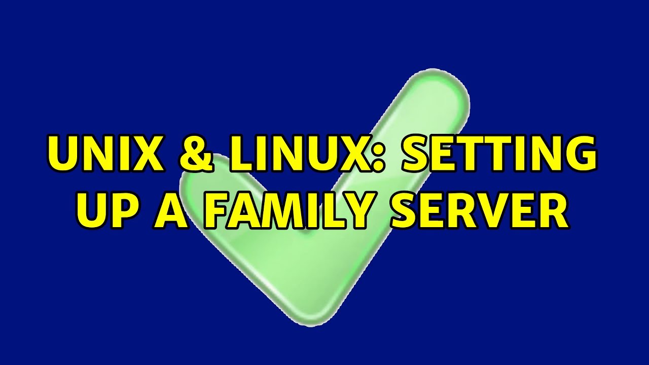 Unix & Linux: Setting up a family server (5 Solutions!!) - YouTube