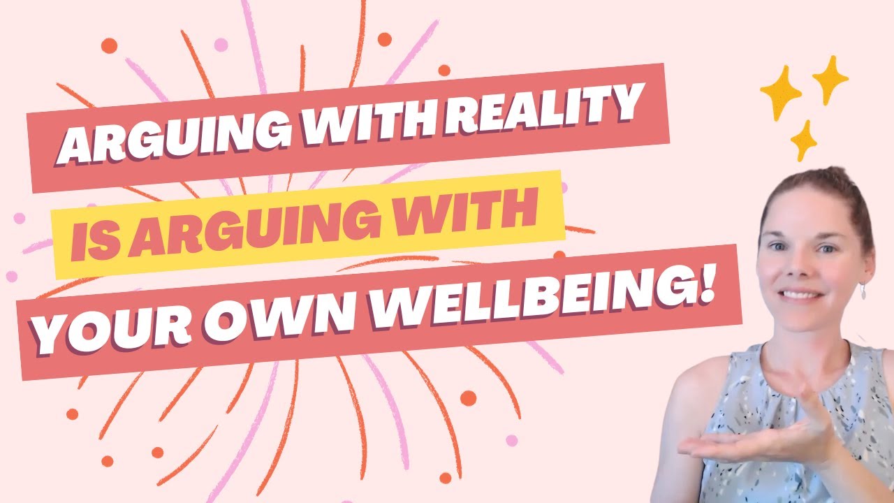 Why Arguing with Reality is Arguing with Your Own Wellbeing - YouTube