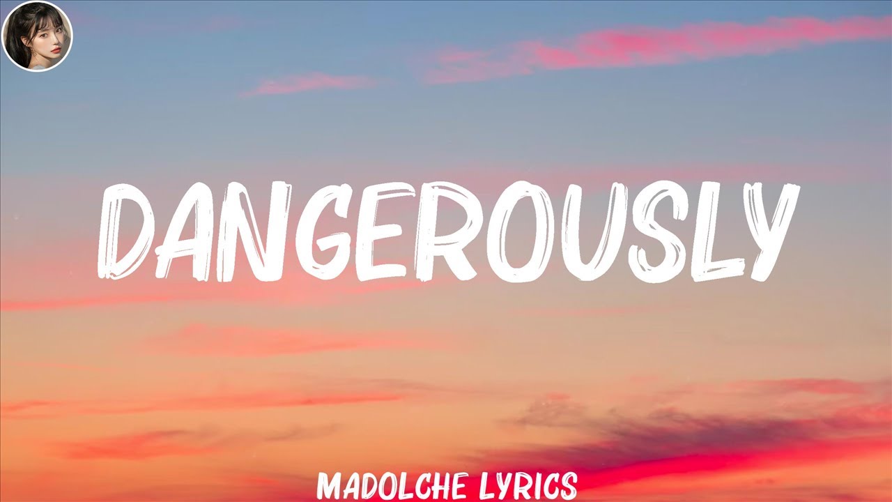 Dangerously (Lyrics) - Charlie Puth, Lukas Graham, Ed Sheeran,... (Mix ...