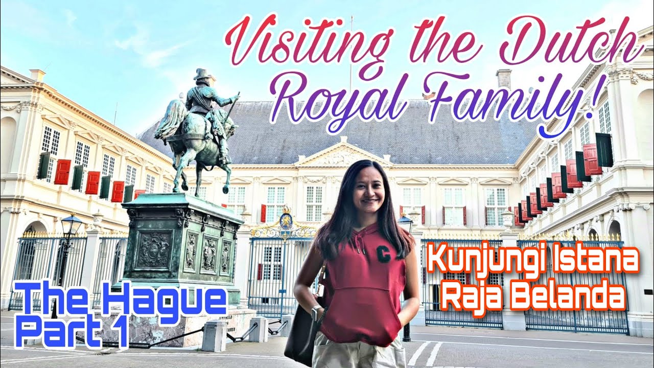 Visiting Dutch Royal Family | Ke Istana Raja Belanda | Things To Do In ...