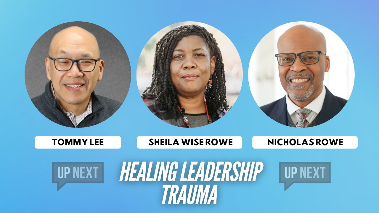 Healing Leadership Trauma with Nicholas Rowe and Sheila Wise Rowe ...