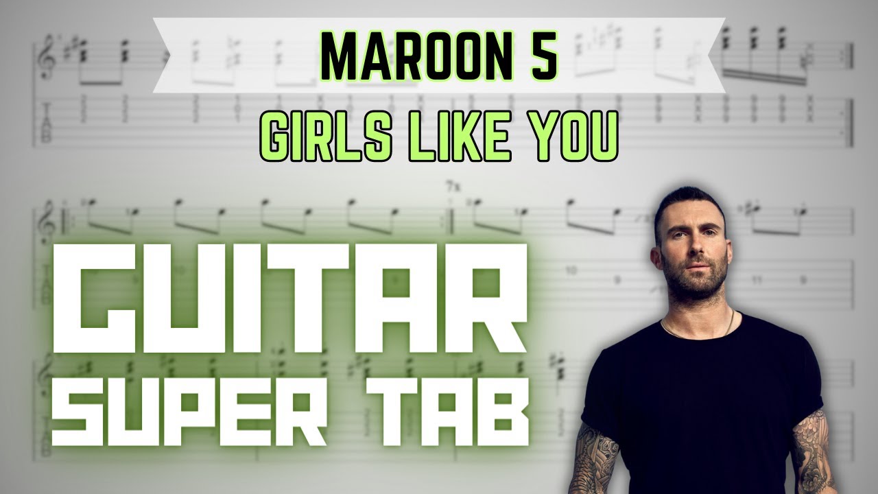 Super Tab™ - Maroon 5 - Girls Like You (Full Tab with Fingering ...