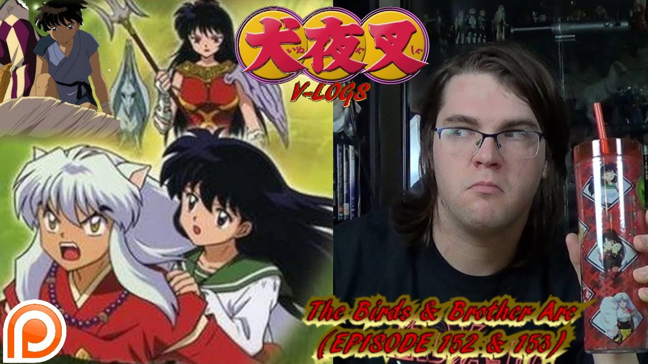 InuYasha V-Logs - THE BIRDS & BROTHER ARC (Episodes 152 & 153) - YouTube