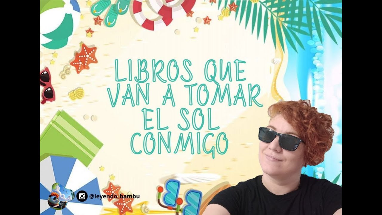 LIBROS QUE VAN A TOMAR EL SOL CONMIGO - YouTube