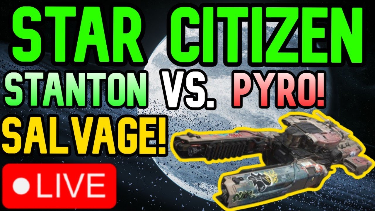 🔴LIVE STAR CITIZEN!🔴4.0_PREVIEW STANTON VS. PYRO! SALVAGE TEST!🔴JOIN C1 ...