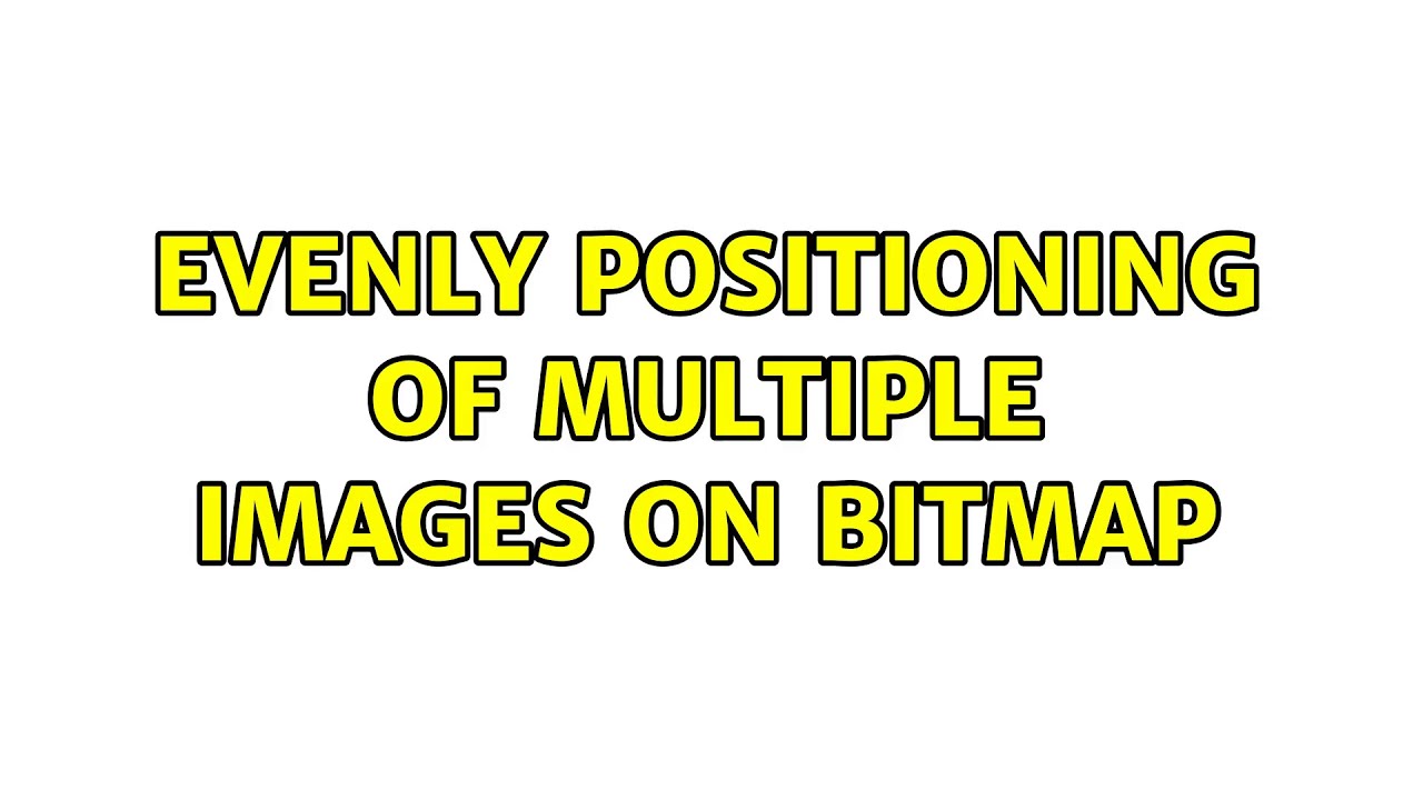 Evenly positioning of multiple images on bitmap - YouTube