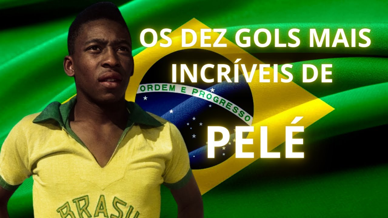 Os 10 Gols Mais Incríveis de Pelé | A Lenda do Futebol Brasileiro - YouTube