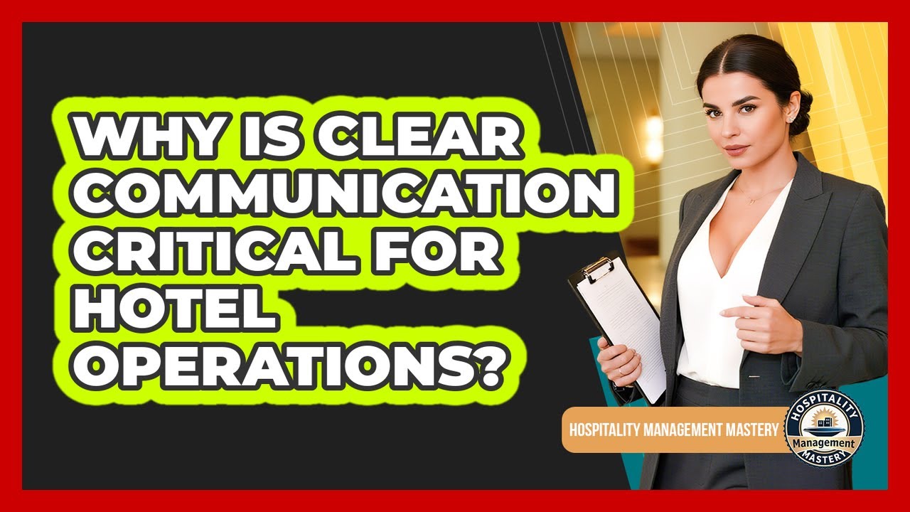 Why Is Clear Communication Critical For Hotel Operations? - YouTube