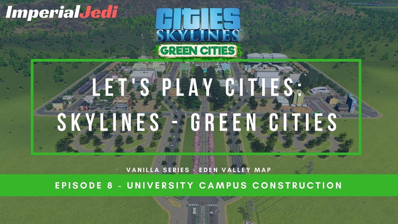 Let's Play Cities: Skylines Green Cities EP8 - University Campus ...
