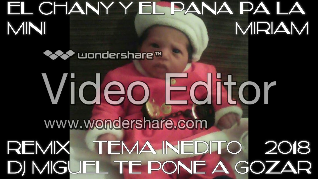 EL CHANY Y EL PANA PA LA MINI MIRIAM TEMA INEDITO 2018 REMIX DJ MIGUEL ...