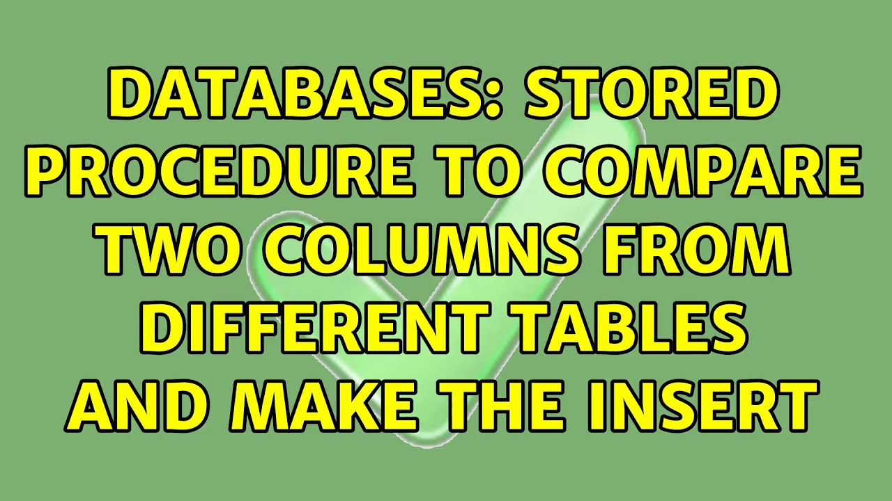 Databases: Stored procedure to compare two columns from different ...