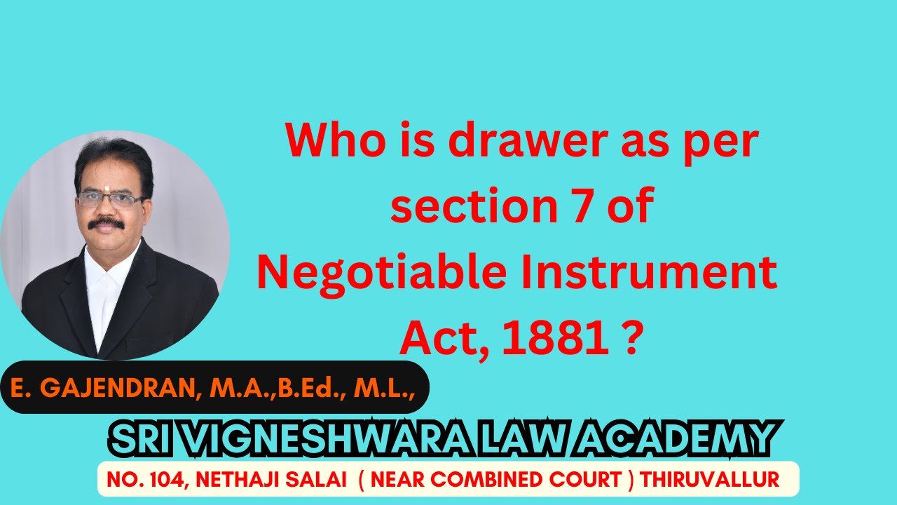 Who is drawer as per section 7 of Negotiable Instrument Act, 1881 ...