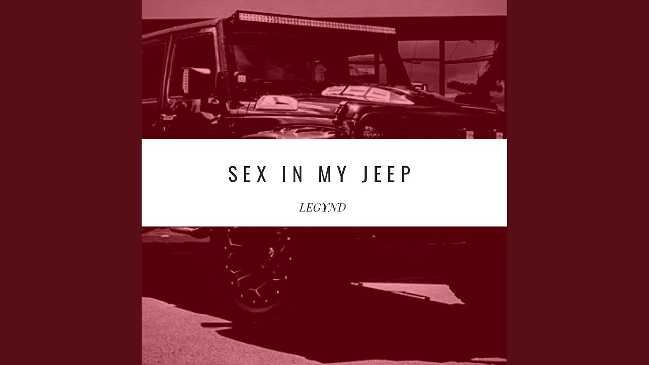 Sex In My Jeep Youtube