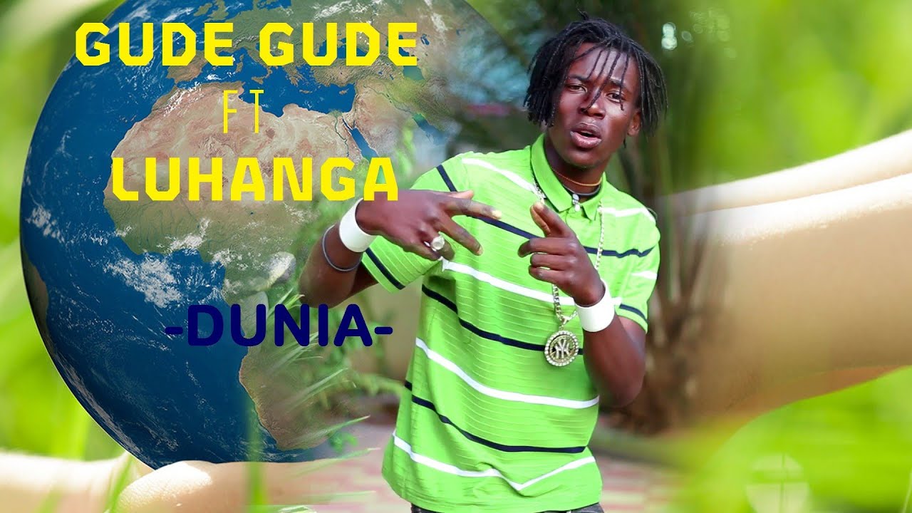 LUHANGA FT GUDEGUDE DUNIA DIRECTED BY MAJIYATANGA - YouTube