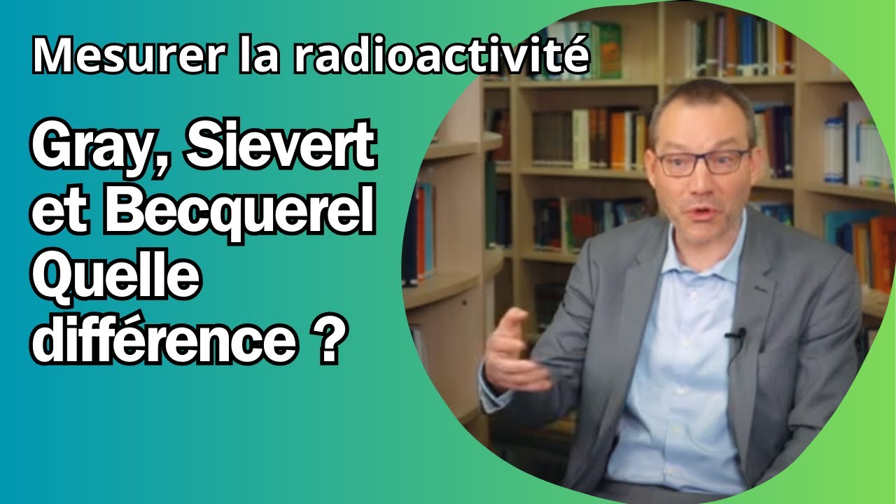 Quelle est la différence entre le Gray, le Sievert et le Becquerel ...