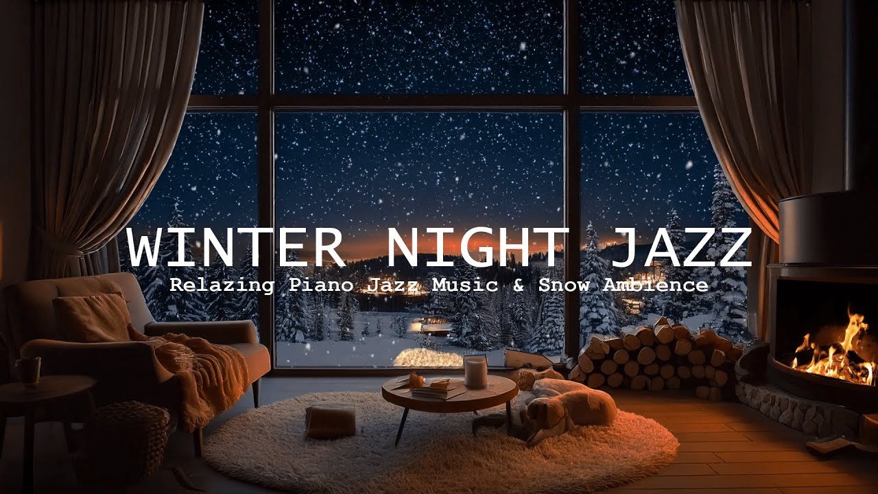 Winter Night Jazz: Relaxing Piano Music & Snow Ambience for Cozy ...