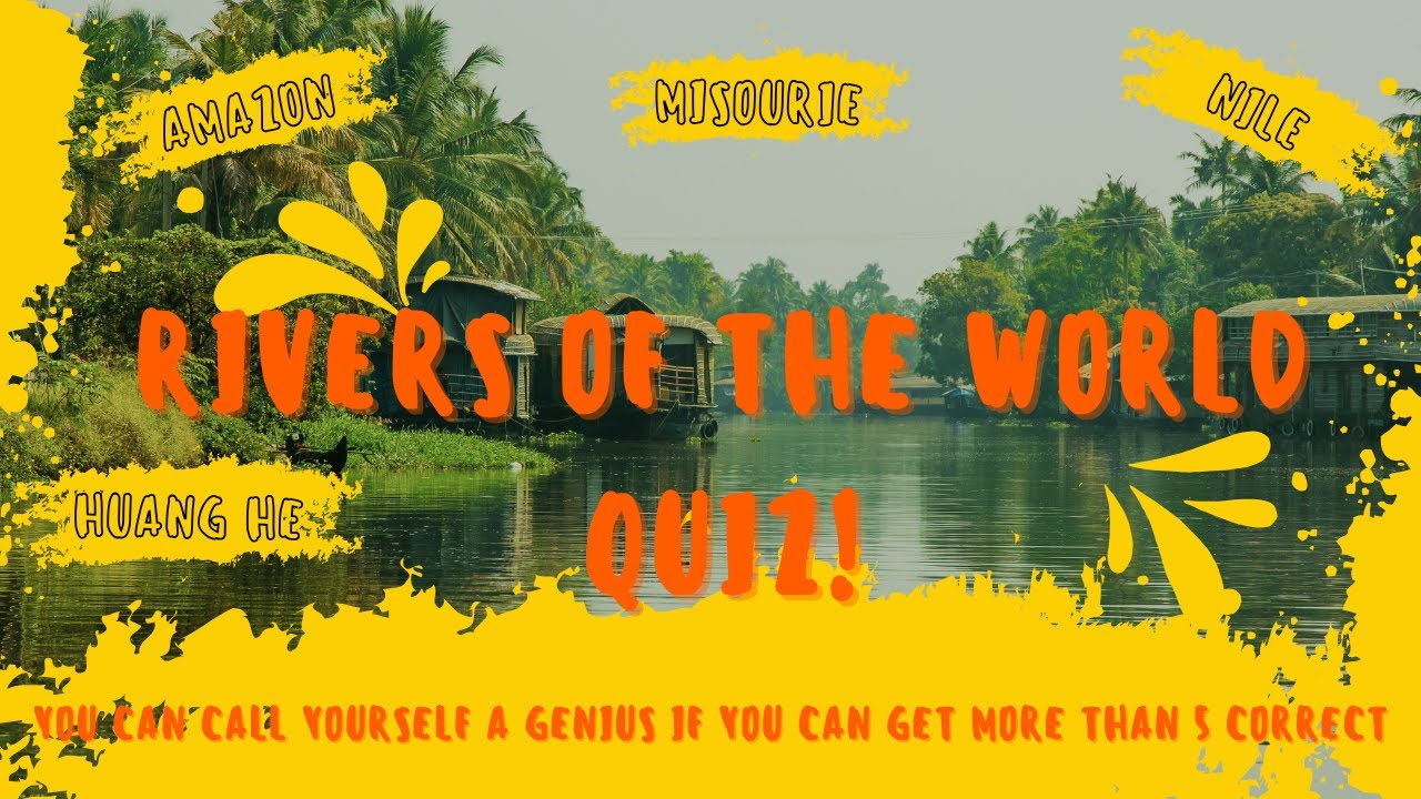 World Rivers Quiz - Test Your Geography Knowledge! - YouTube