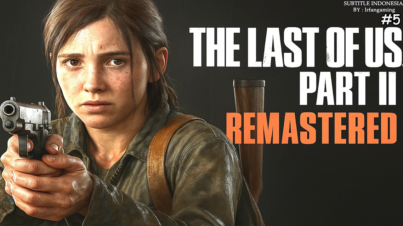 Perjalanan Sunyi Ellie dalam Kegelapan - The Last of Us Part II Remastered (PART 5) SUB INDO ...