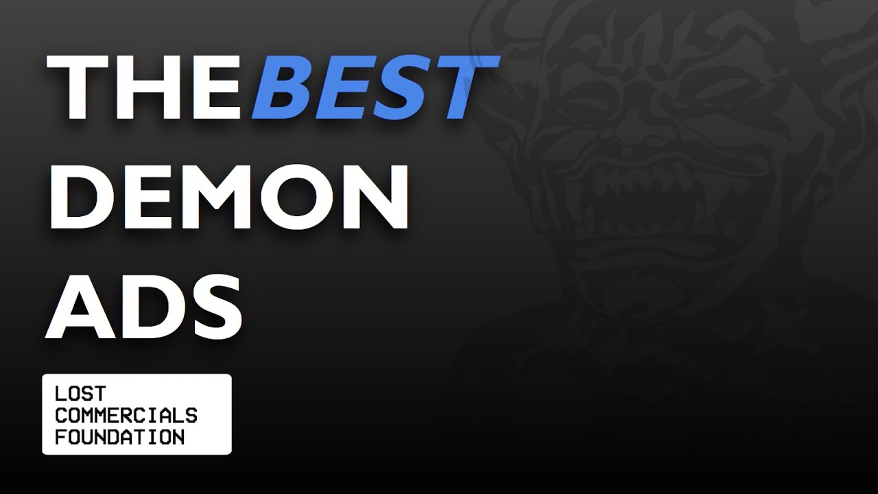 THE BEST DEMON COMMERCIALS | Lost Commercials Foundation - YouTube