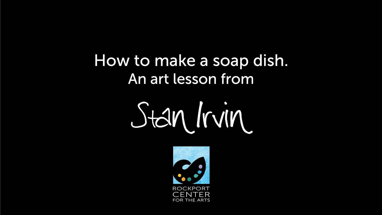 How to make a soap dish: An art lesson by Stan Irvin - YouTube