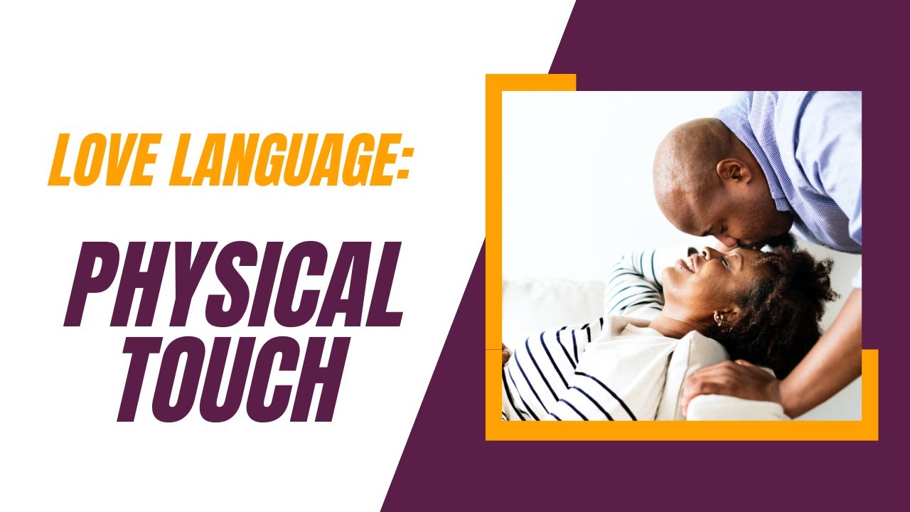 Love Language 5: Physical Touch - YouTube